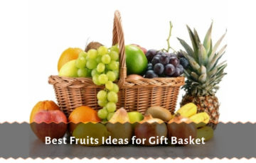 What to put in a Fruit Gift Basket? | Top 5 Fruits Ideas