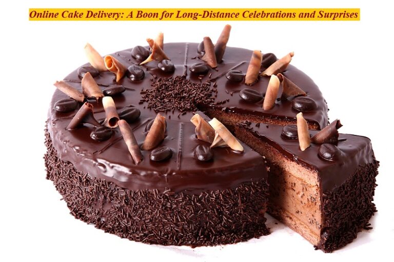 Online Cake Delivery: A Boon for Long-Distance Celebrations & Surprises